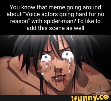 You know that meme going around about "Voice actors going hard for no ...