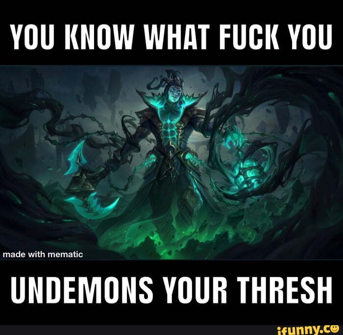 Thresh memes. Best Collection of funny Thresh pictures on iFunny