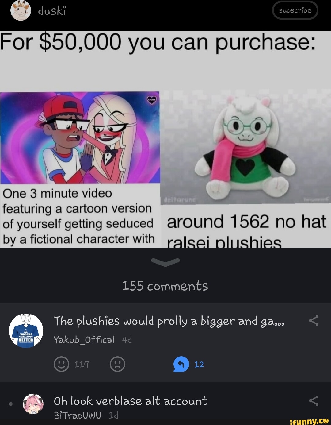 Duski subscribe For $50,000 you can purchase: I One 3 minute video ...