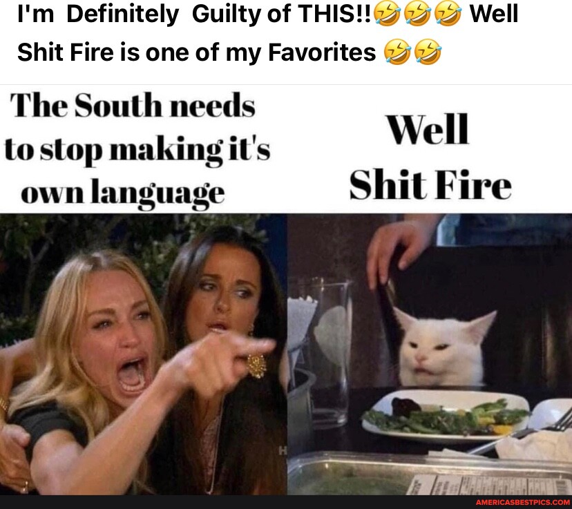 I'm Definitely Guilty of THIS! @@OE Well Shit Fire is one of my ...