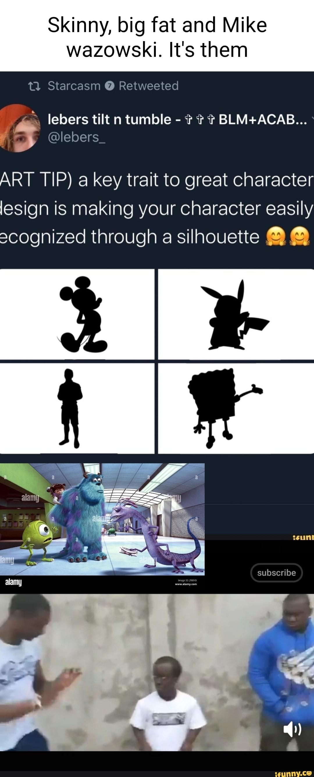 Skinny, big fat and Mike wazowski. It's them Starcasm @ Retweeted ...