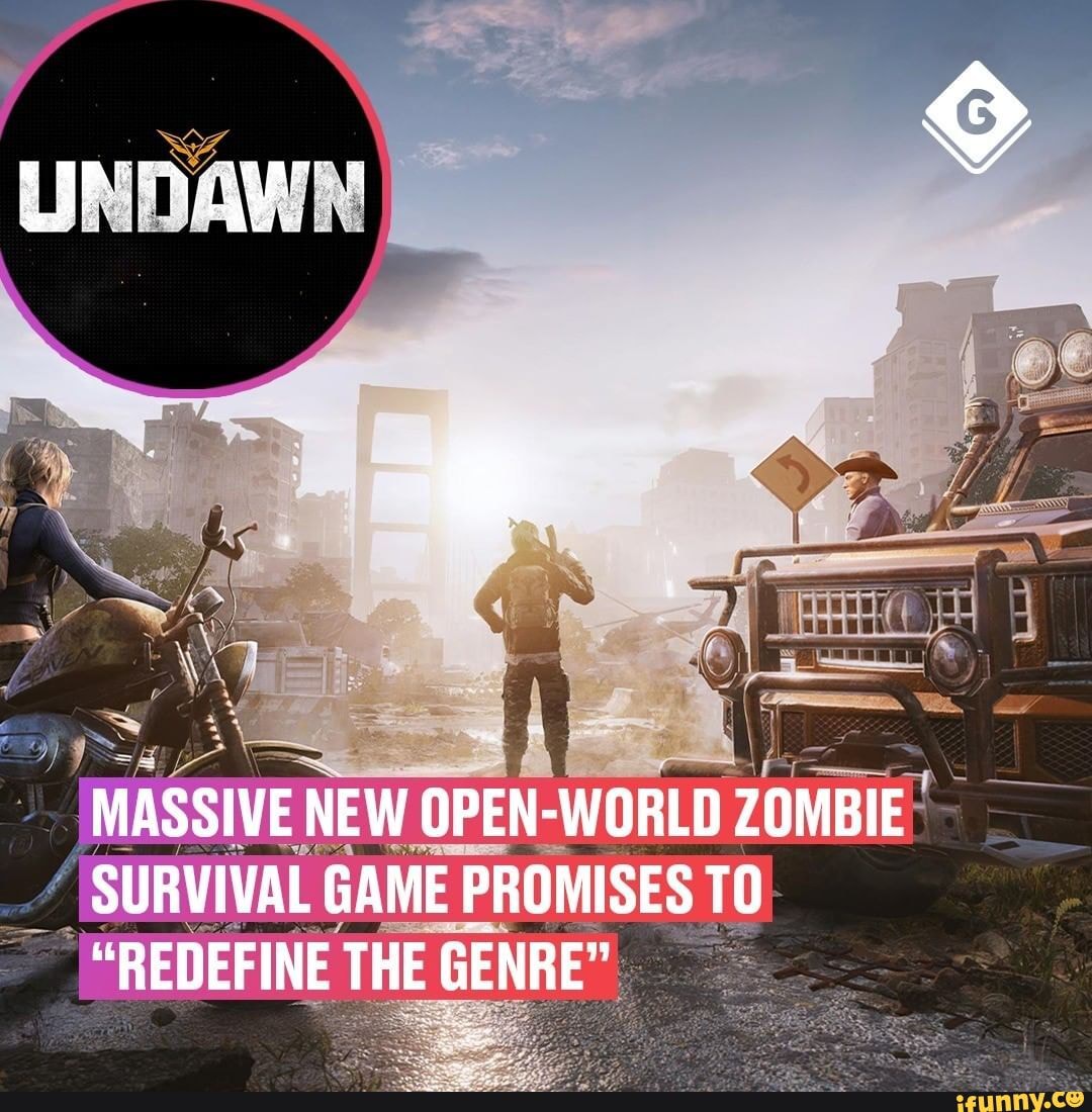 UNDAWN MASSIVE NEW W OPEN-WORLD ZOMBIE SURVIVAL GAME PR fE PROMISES TO ...