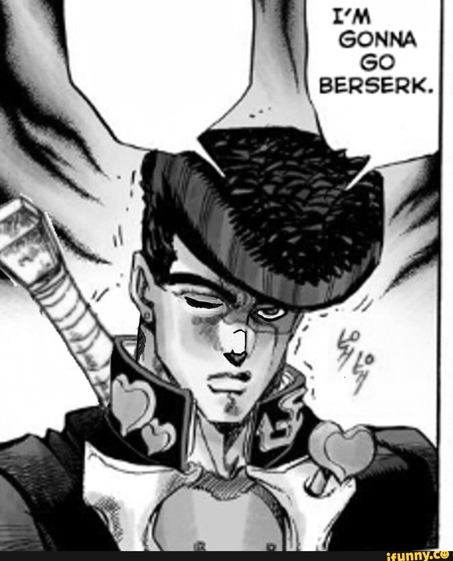 GONNA GO BERSERK. - iFunny