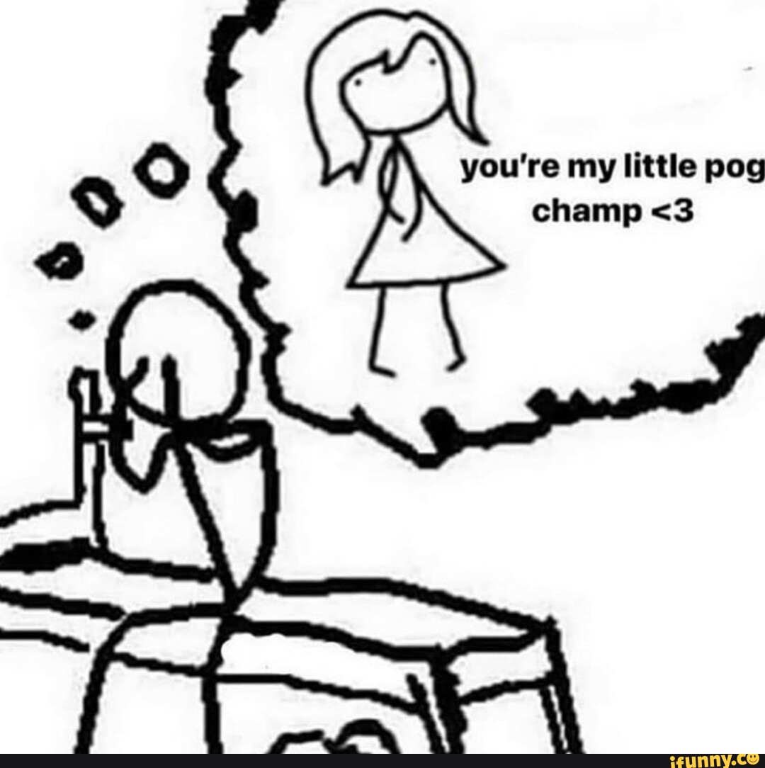 You're my little pog champ