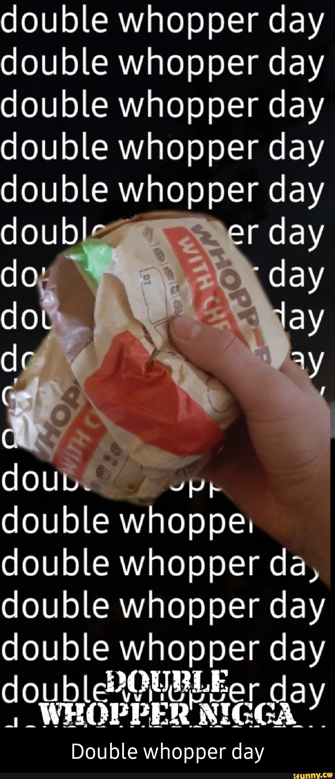 Double whopper day double whopper day double whopper day double whopper ...