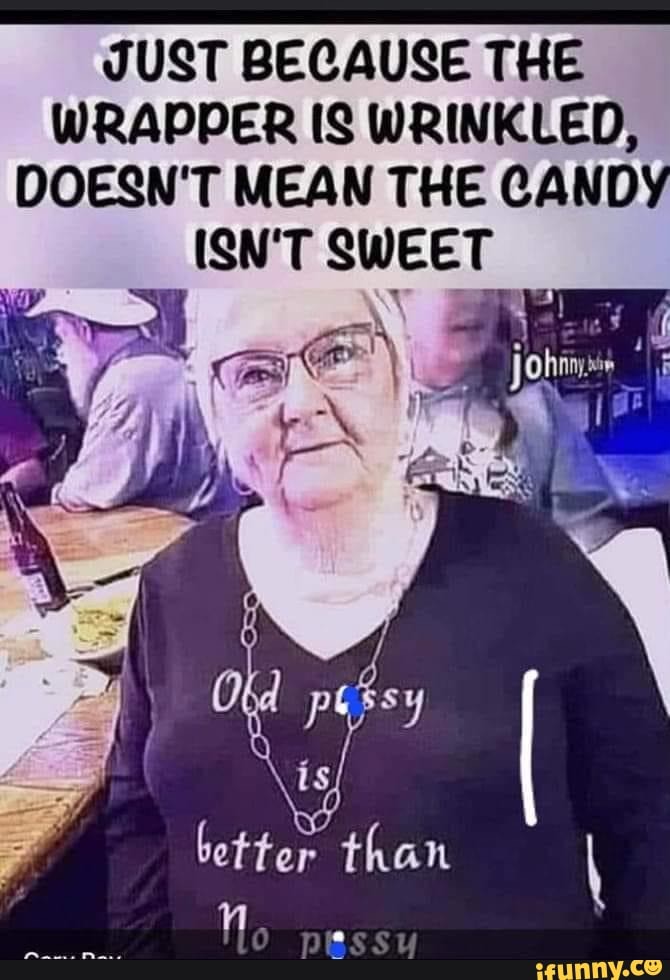 JUST BECAUSE THE WRAPPER IS WRINKLED, DOESN'T MEAN THE CAND ISN'T SWEET ...