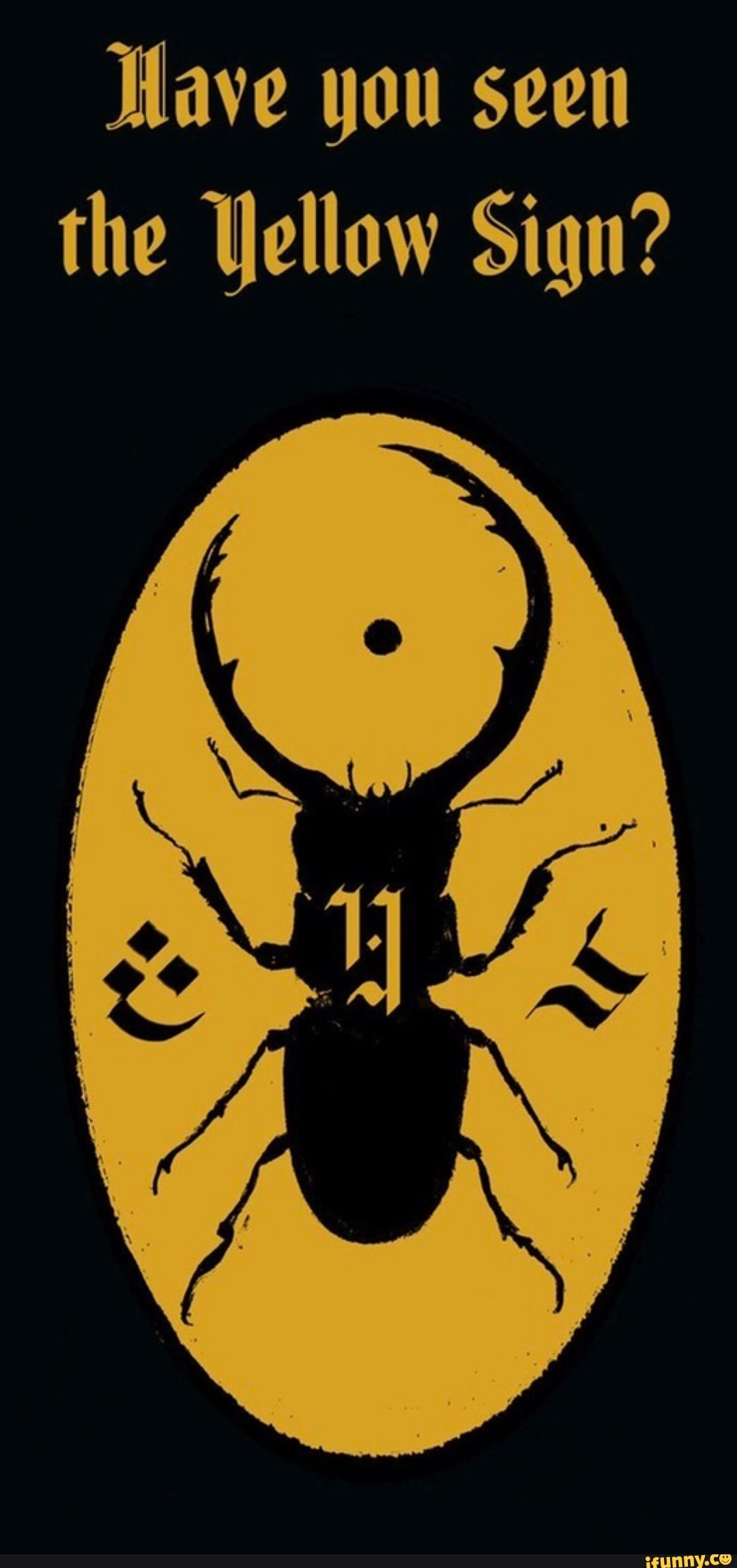 Have you seen the Yellow Sign? - iFunny