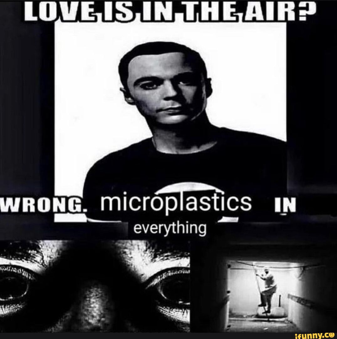 Microplastics memes. Best Collection of funny Microplastics pictures on ...