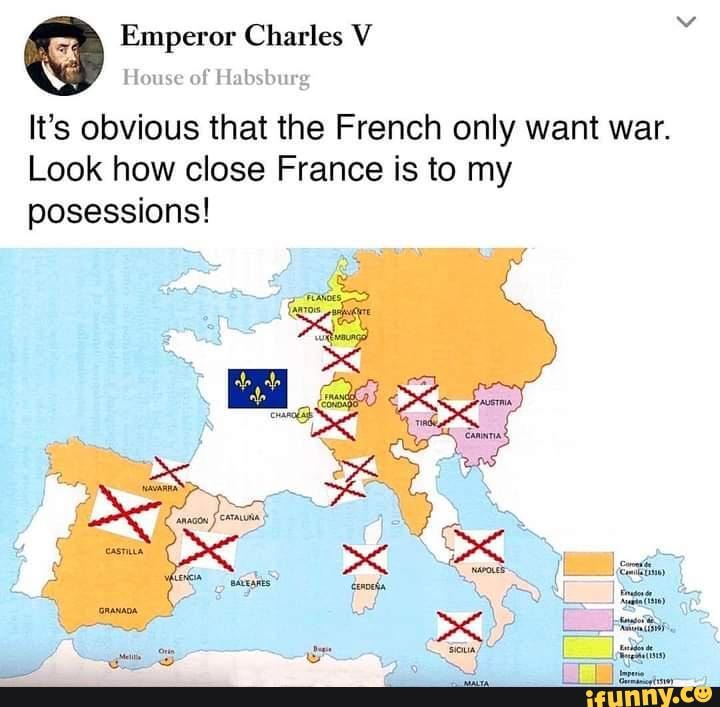 France is so sneaky - Emperor Charles V House of Habsburg It's obvious ...