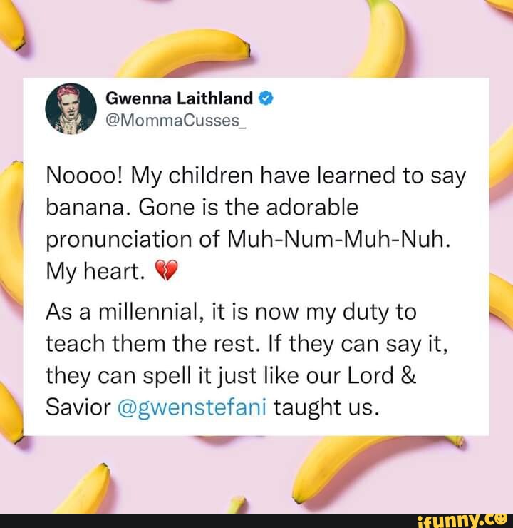 Gwenna Laithland @MommaCusses_ Noooo! My children have learned to say ...