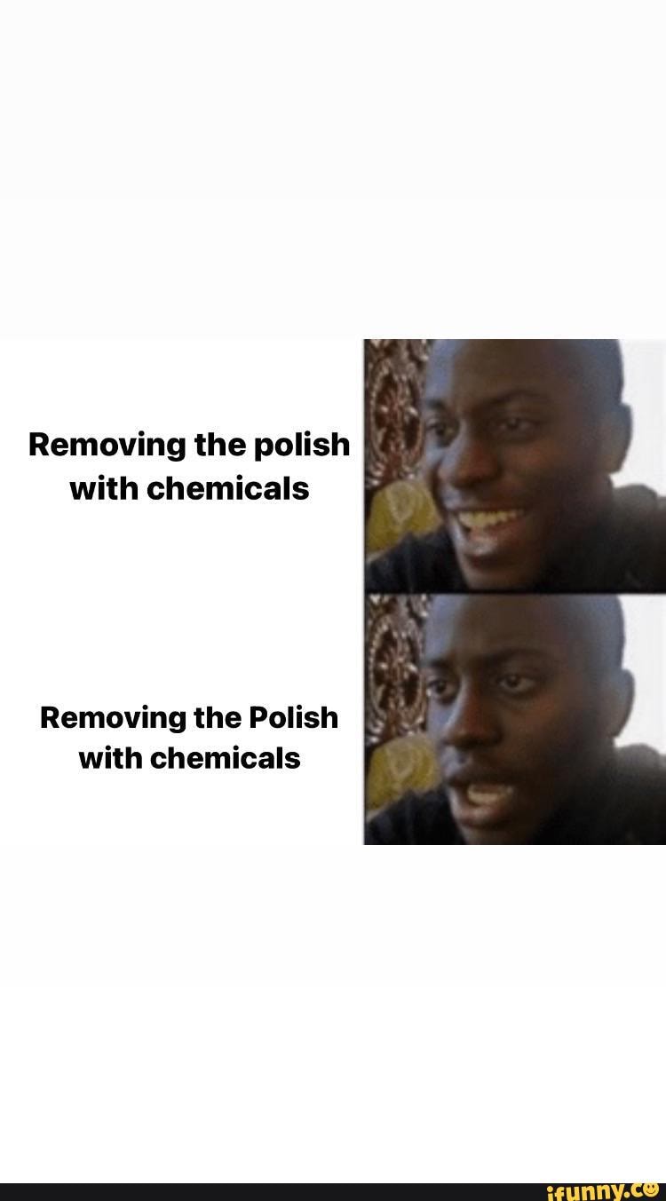 Removing the polish with chemicals Removing the Polish with chemicals ...