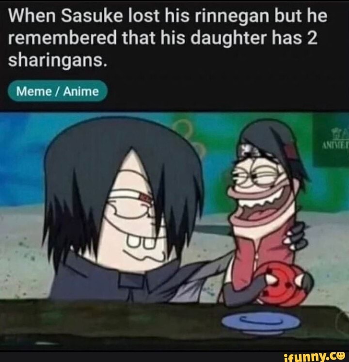 When Sasuke lost his rinnegan but he remembered that his daughter has 2 ...