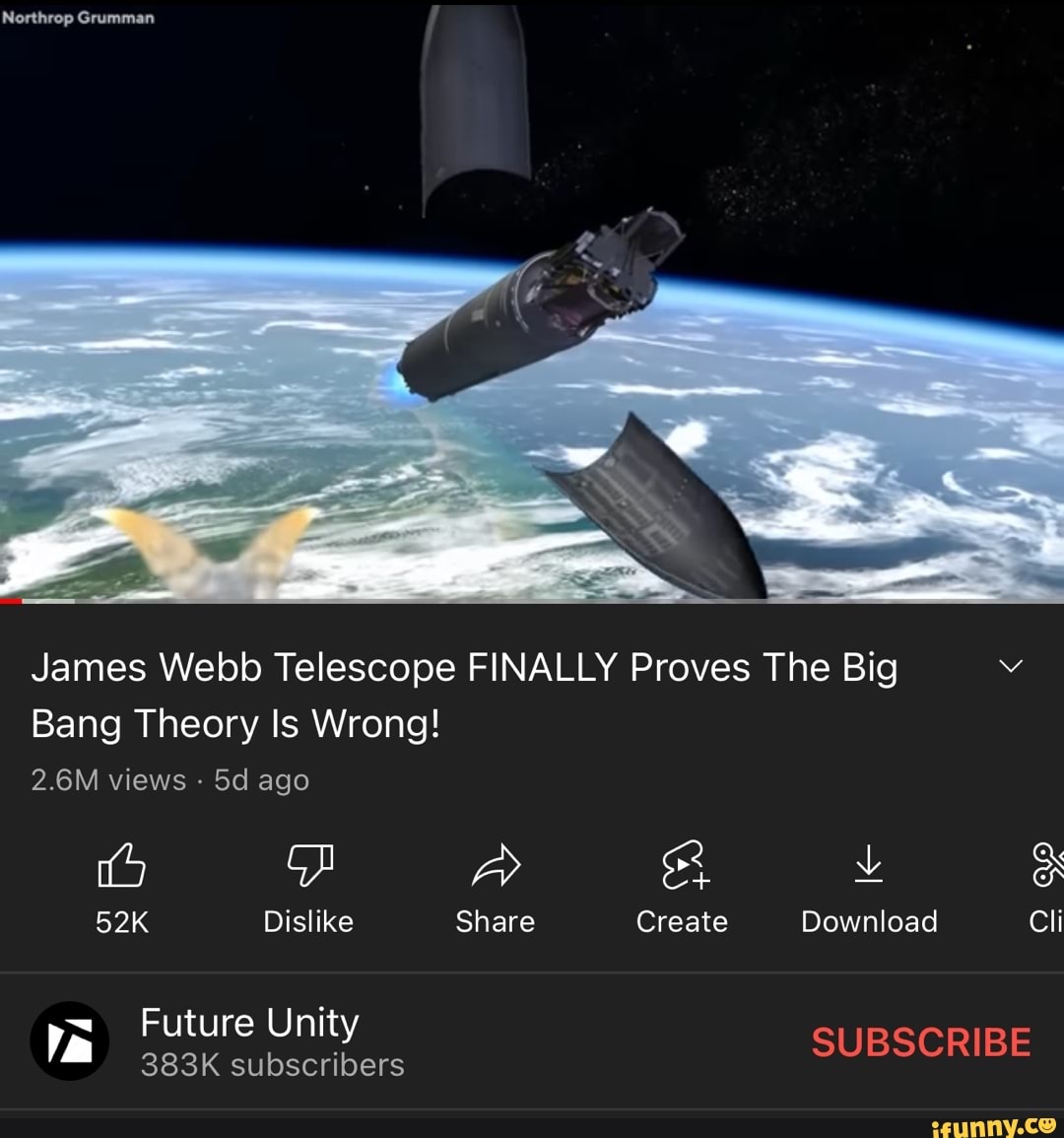 Northrop Grumman James Webb Telescope FINALLY Proves The Big Bang ...