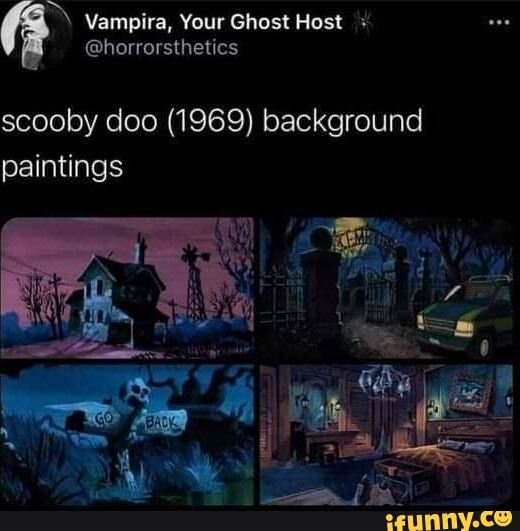 Vampira, Your Ghost Host + scooby doo (1969) background paintings - iFunny