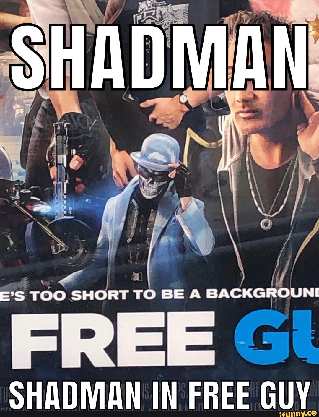 SHADMAN IN FREE GUY SHADMAN ='s TOO SHORT TO BE A BACK GROUNI - iFunny