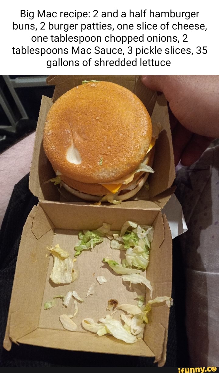 Big Mac recipe: 2 and a half hamburger buns, 2 burger patties, one ...