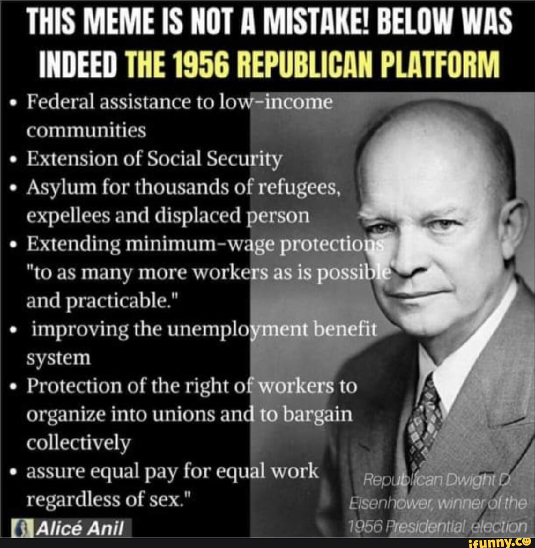 THIS MEME IS NOT MISTAKE! BELOW WAS INDEED THE 1956 REPUBLICAN PLATFORM ...