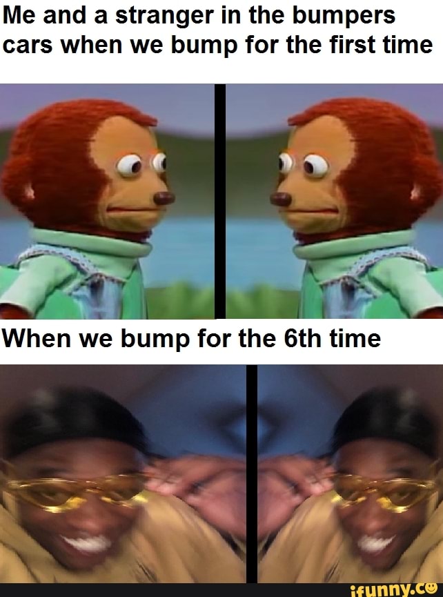 Bumpercars memes. Best Collection of funny Bumpercars pictures on iFunny