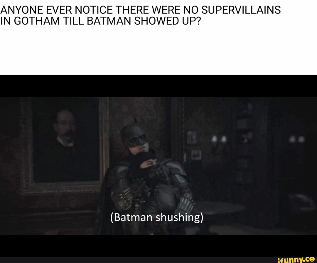ANYONE EVER NOTICE THERE WERE NO SUPERVILLAINS IN GOTHAM TILL BATMAN ...