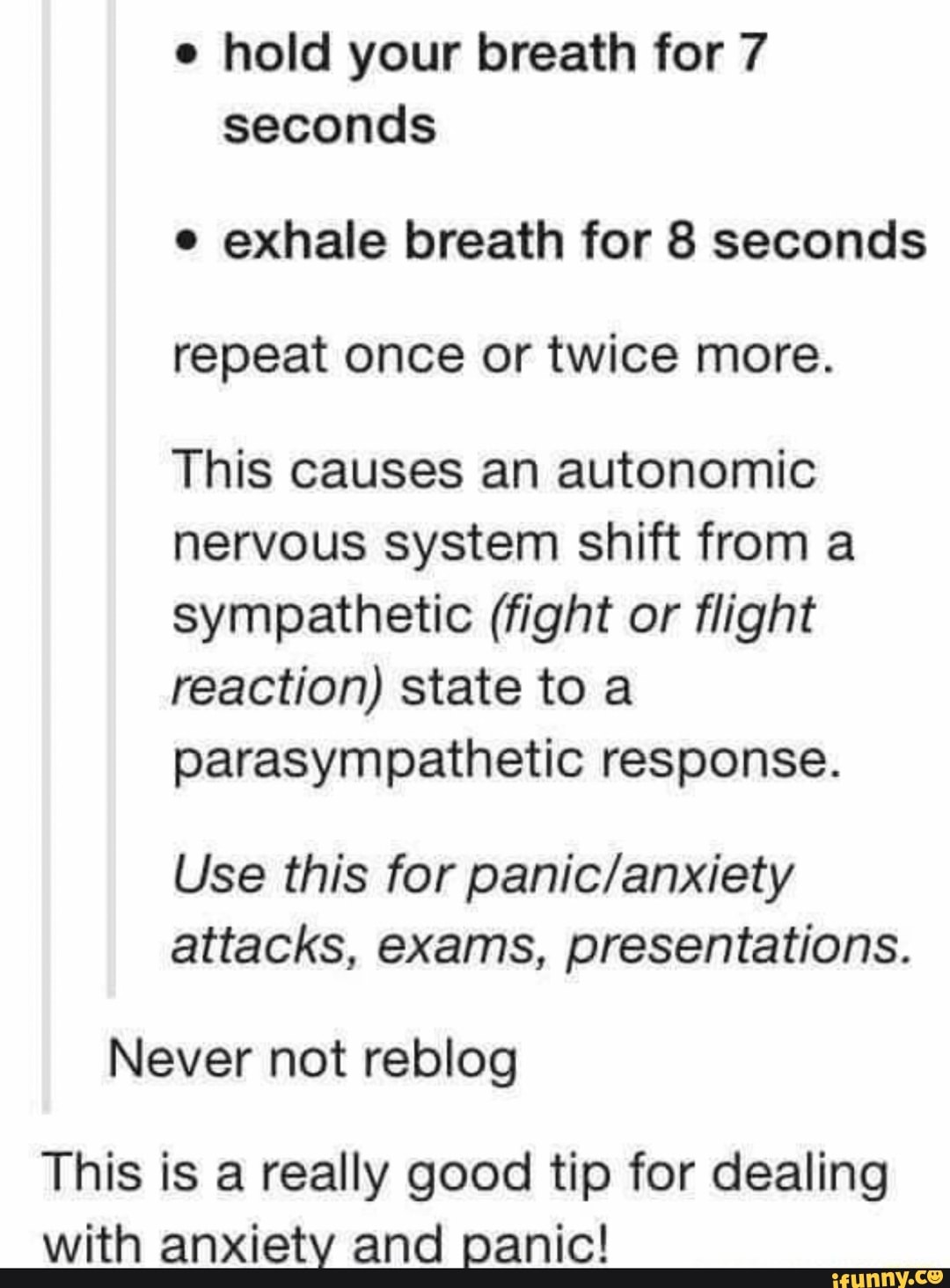 . hold your breath for 7 ' exhale breath for 8 seconds repeat once or ...
