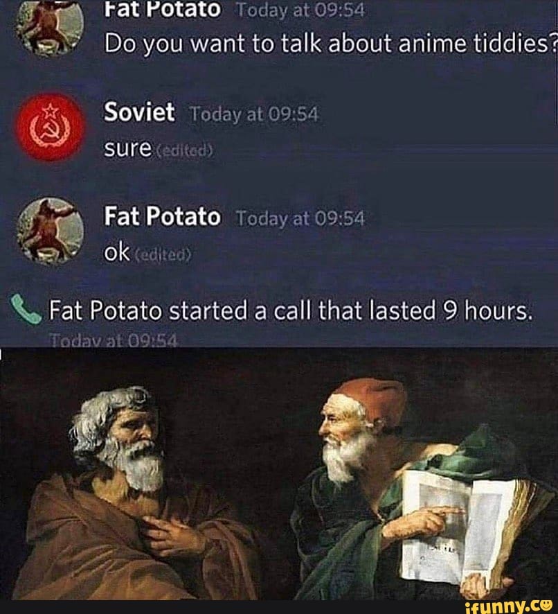 Fat Potato Today at Do you want to talk about anime tiddies? Soviet ...