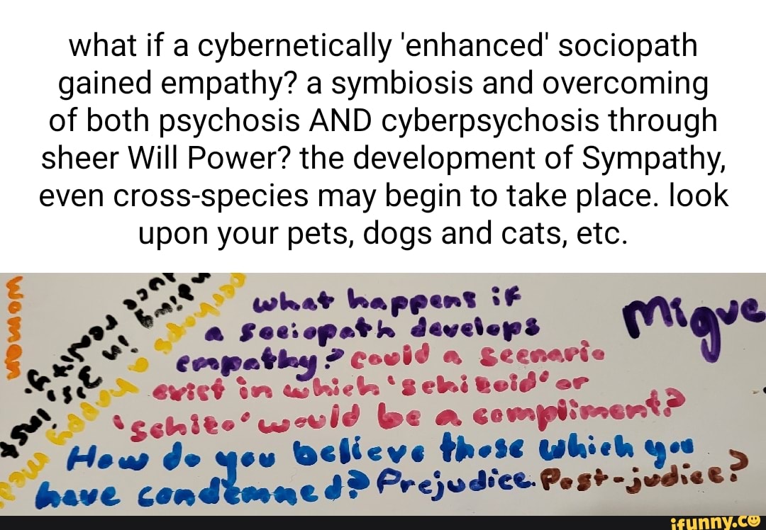 What if a cybernetically 'enhanced' sociopath gained empathy? a ...