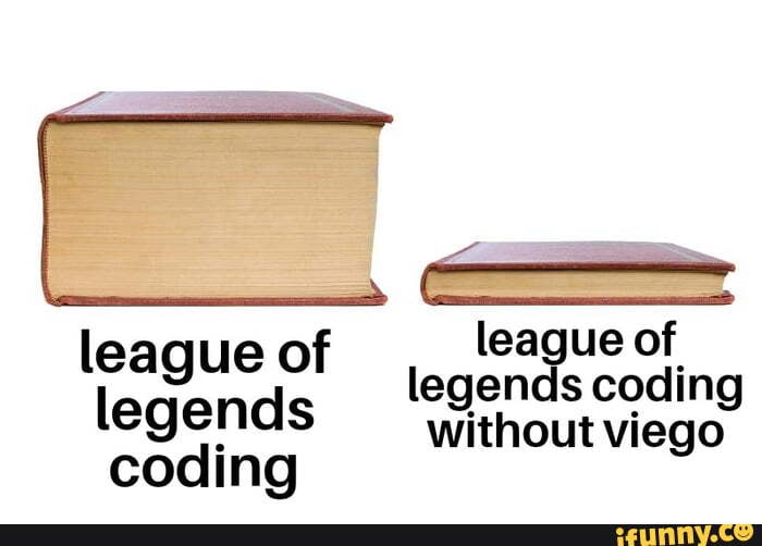 League of league of legends coding legends without viego coding - iFunny