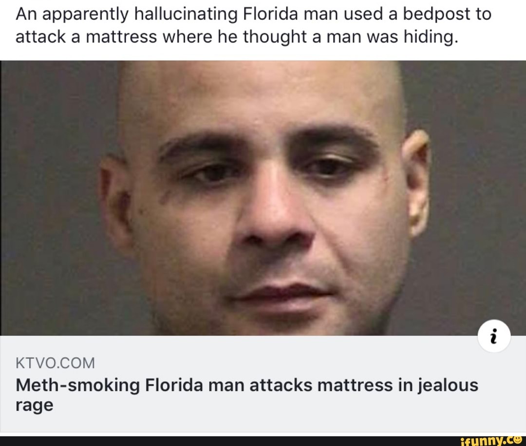 An apparently hallucinating Florida man used a bedpost to attack a ...