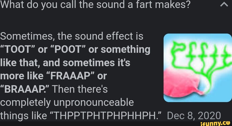 What do you call the sound a fart makes? Sometimes, the sound effect is ...