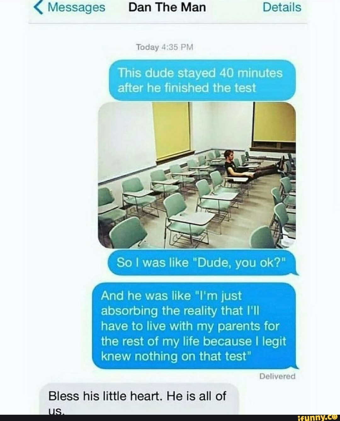 Messages Dan The Man Details Today PM This dude stayed 40 minutes after ...