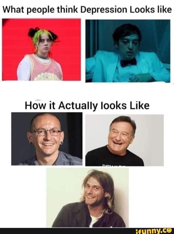 What people think Depression Looks like How it Actually looks Like - iFunny