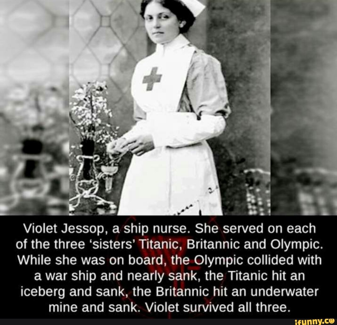 Violet Jessop. a ship nurse. She served on each of the three ‘sisters ...