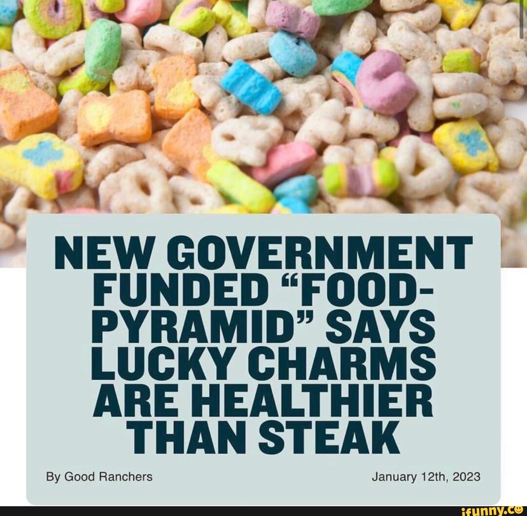 NEW GOVERNMENT I FUNDED "FOOD- PYRAMID" SAYS LUCKY CHARMS ARE HEALTHIER ...