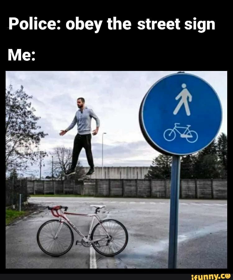 Police: obey the street sign - iFunny Brazil