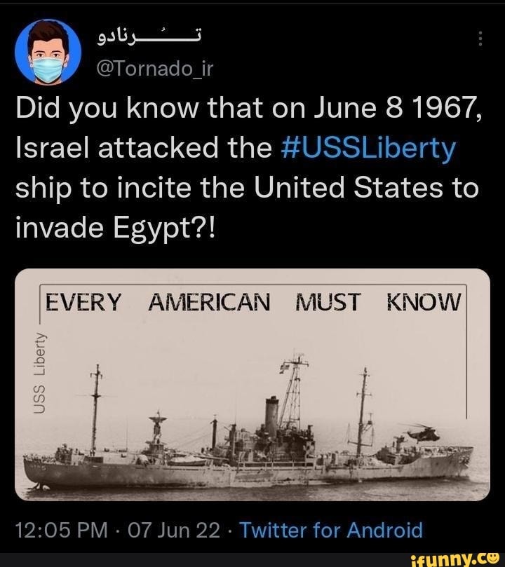 @Tornado_ir Did you know that on June 8 1967, Israel attacked the # ...