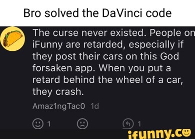 Bro solved the DaVinci code The curse never existed. People on iFunny ...