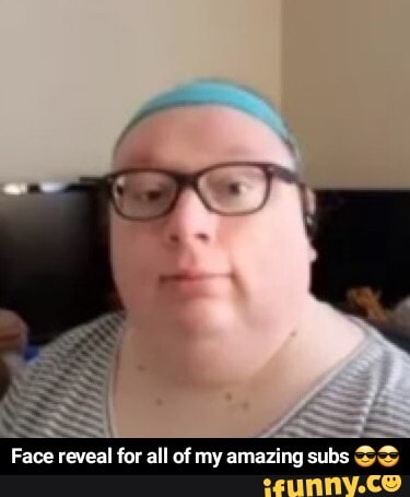 Face reveal for all of my amazing subs - Face reveal for all of my ...