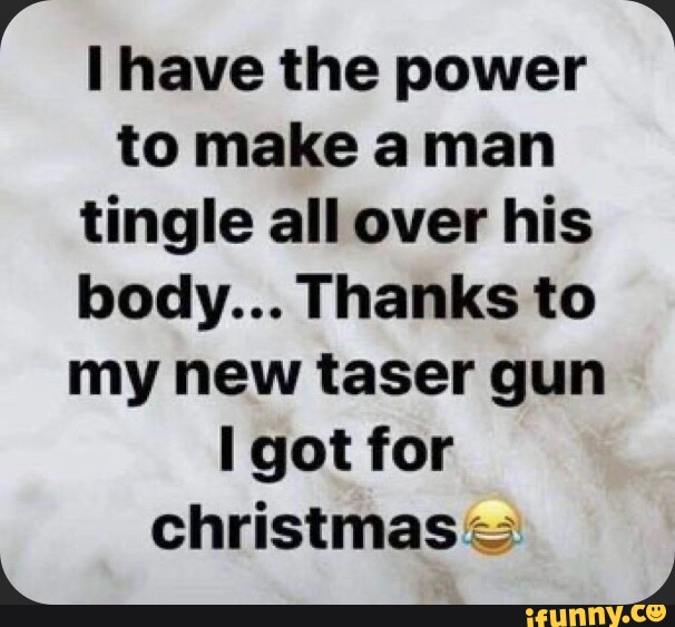 Have the power to make a man tingle all over his body... Thanks to my ...