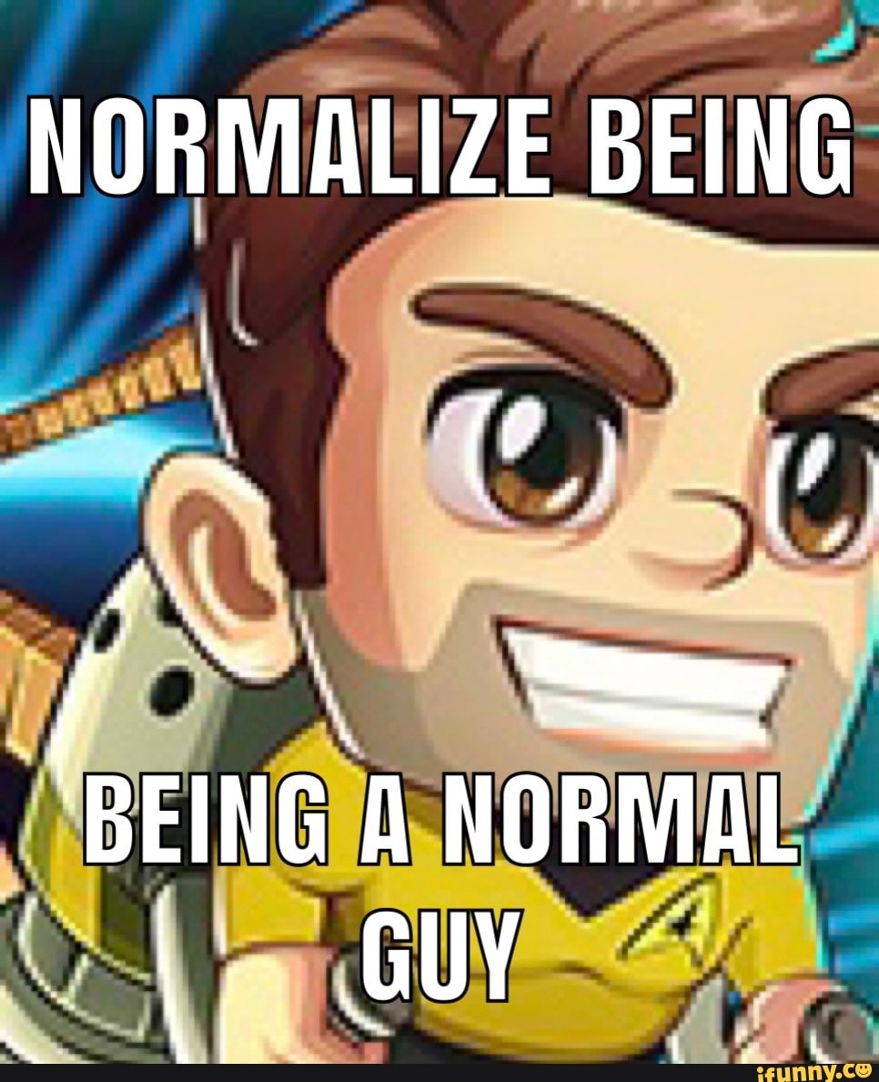 Be normal non normal guy - NORMALIZE BEING ~ (8 I Lo BEING A NORMAL GUY ...