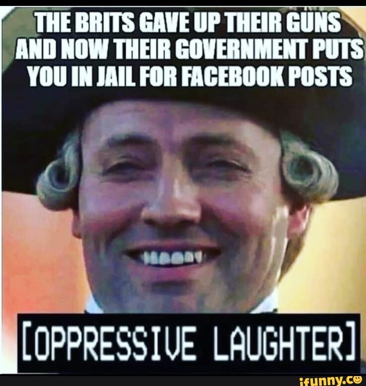 THE BRITS GAVE UP THEIR GUNS AND NOW THEIR GOVERNMENT PUTS YOU IN JAIL ...
