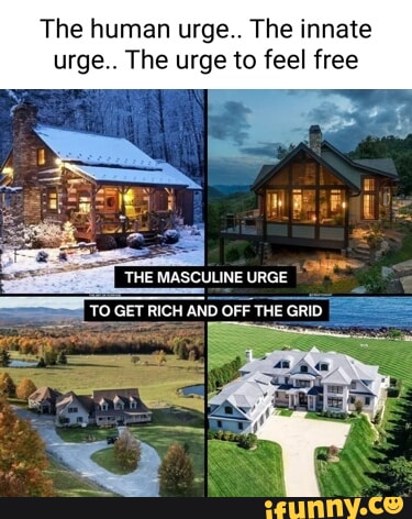 The human urge.. The innate urge.. The urge to feel free THE MASCULINE ...