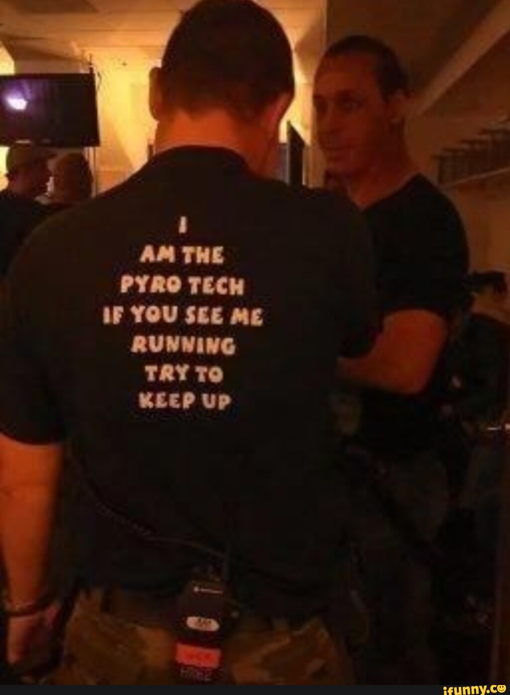 AM THE PYRO TECH iF YOU SEE ME RUWWING TRY TO KEEP UP - iFunny