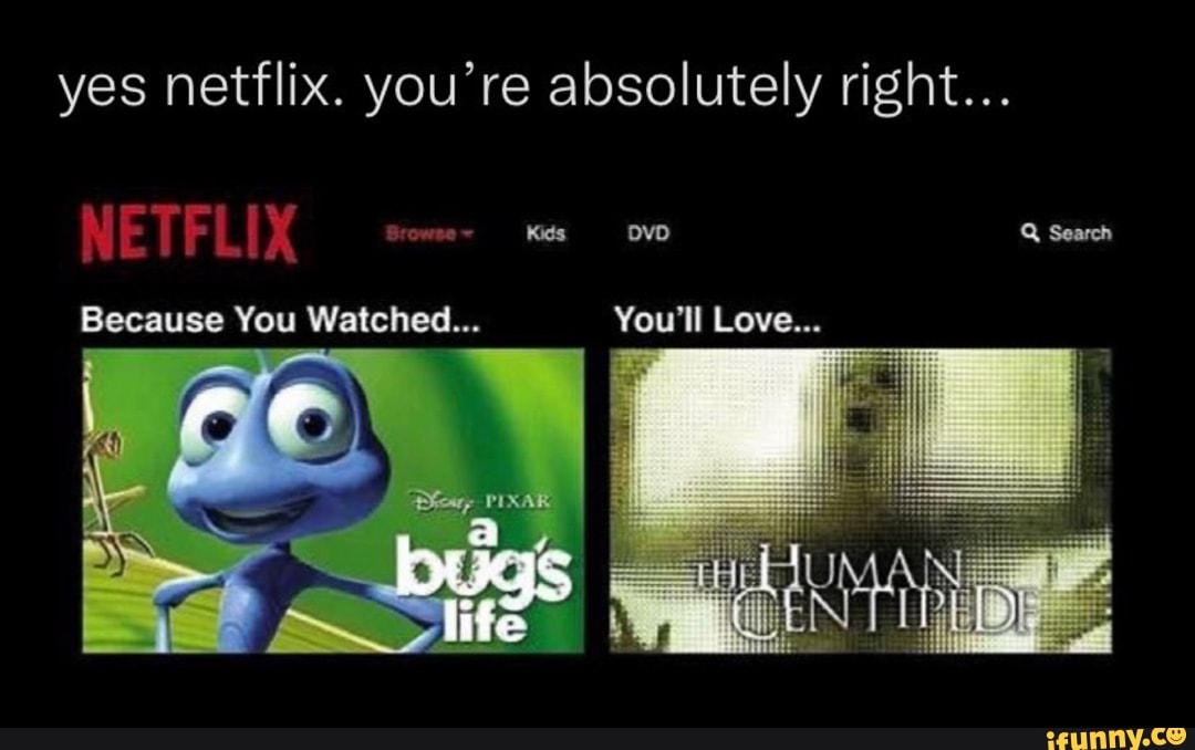 Yes netflix. you're absolutely right... as Q Search NETFLIX Because You ...