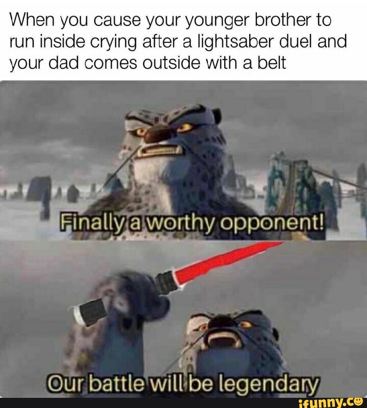 When you cause your younger brother to run inside crying after a ...