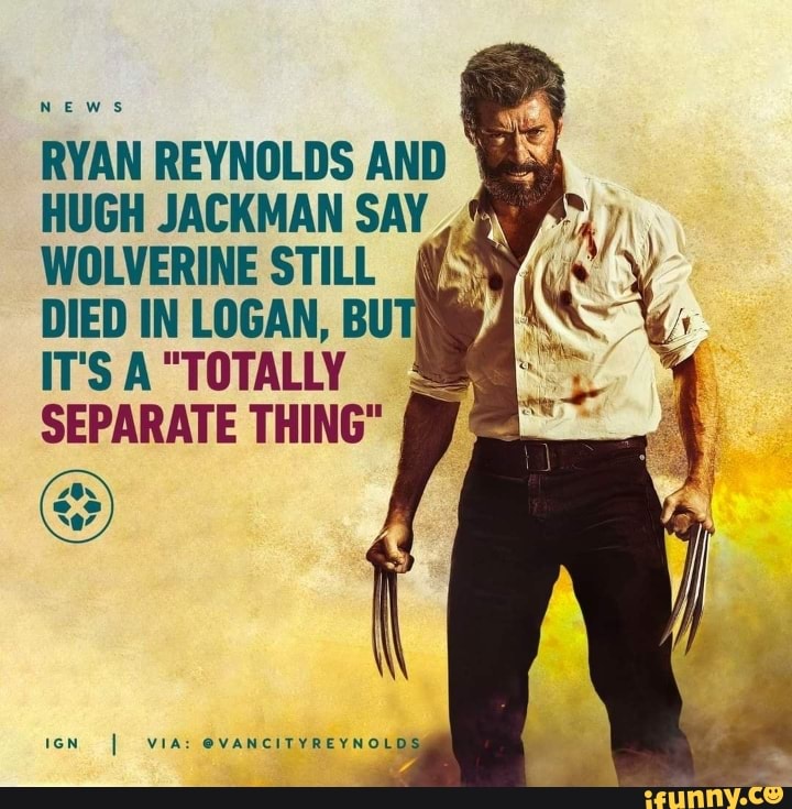 News RYAN REYNOLDS AND HUGH JACKMAN SAY WOLVERINE STILL DIED IN LOGAN ...