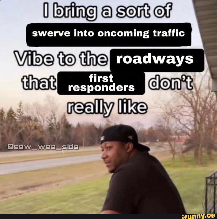 Responders memes. Best Collection of funny Responders pictures on iFunny