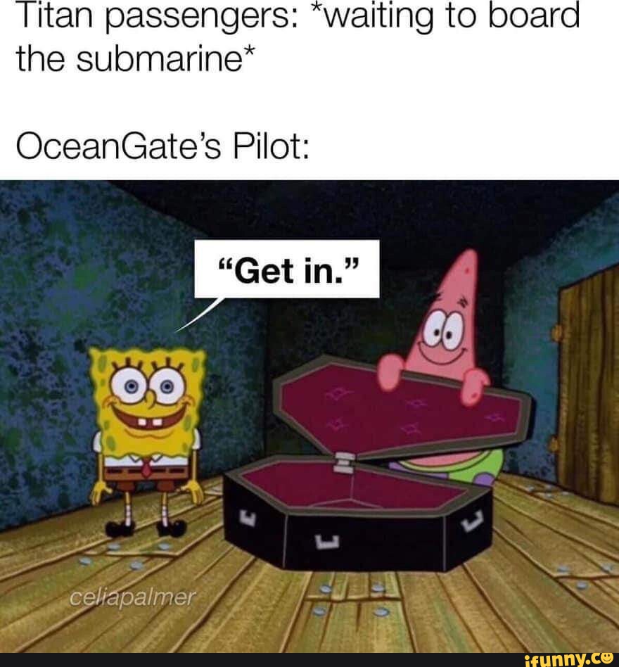 Oceangates memes. Best Collection of funny Oceangates pictures on iFunny
