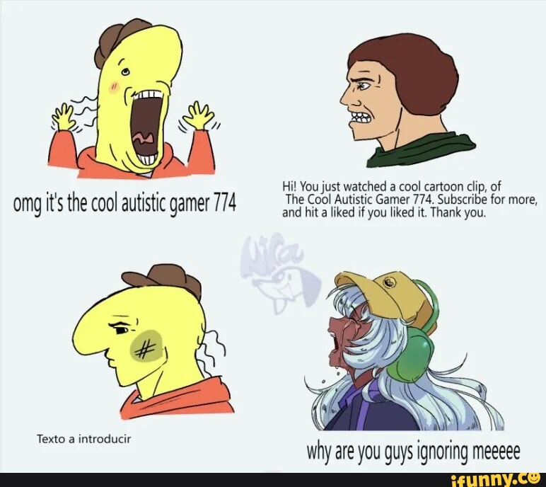 E Cool Autistic Gamer 774. Subscribe for more, omg It the cool autistic ...