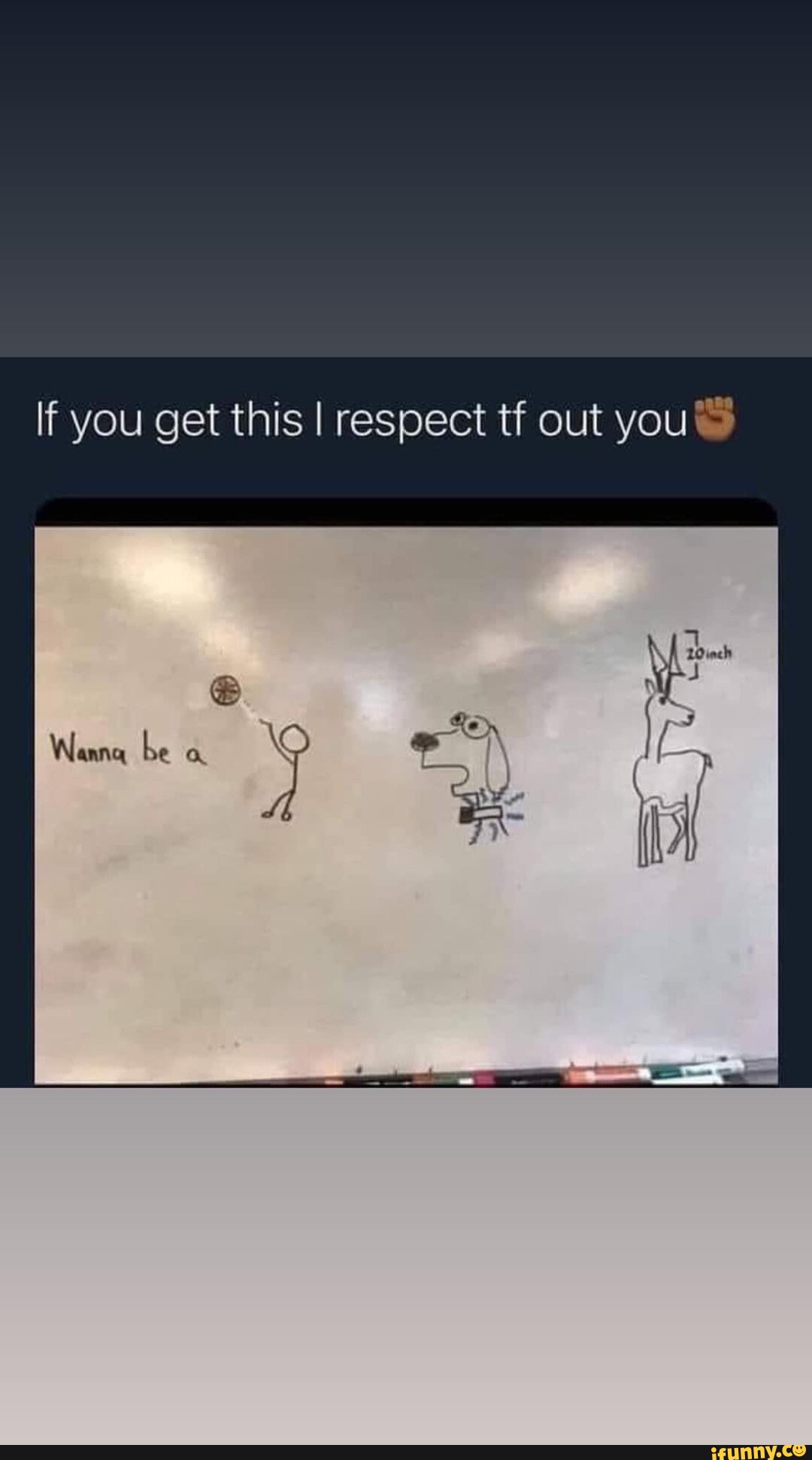 If you get this I respect tf out you be - iFunny