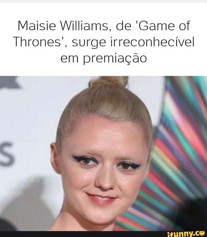Maisie Williams, de 'Game of Thrones', surge irreconhecivel em ...
